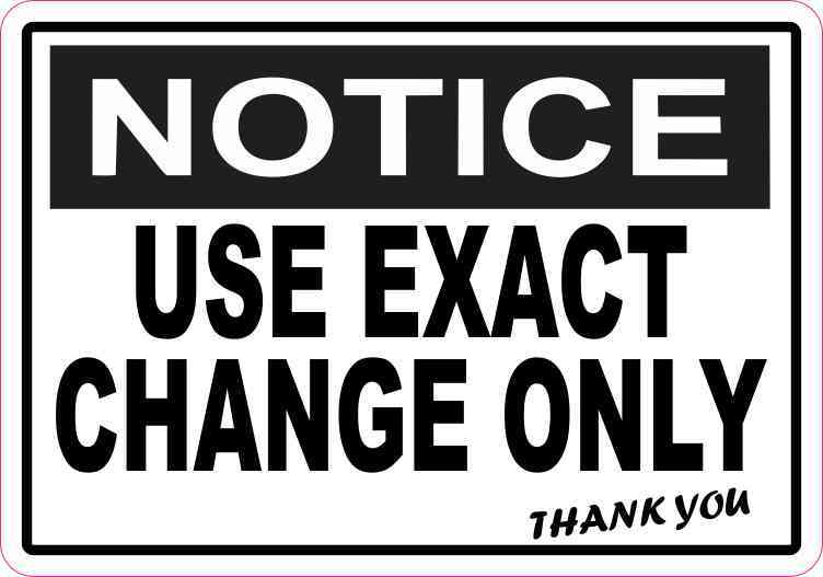 5in x 3.5in Notice Use Exact Change Only Sticker Vinyl Business Sign ...